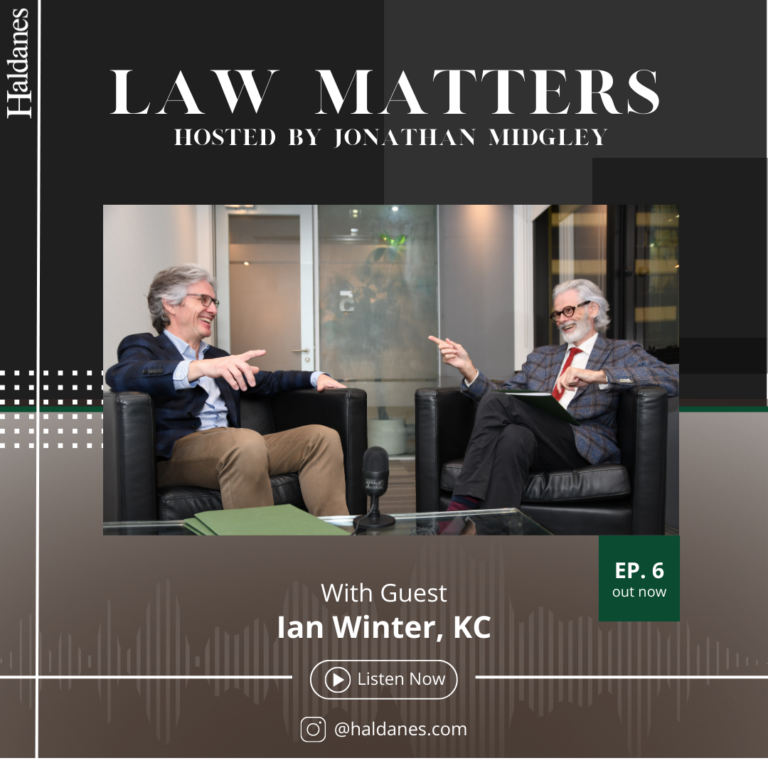 Haldanes Law Matters – Episode 6 With Guest Ian Winter, KC – Haldanes